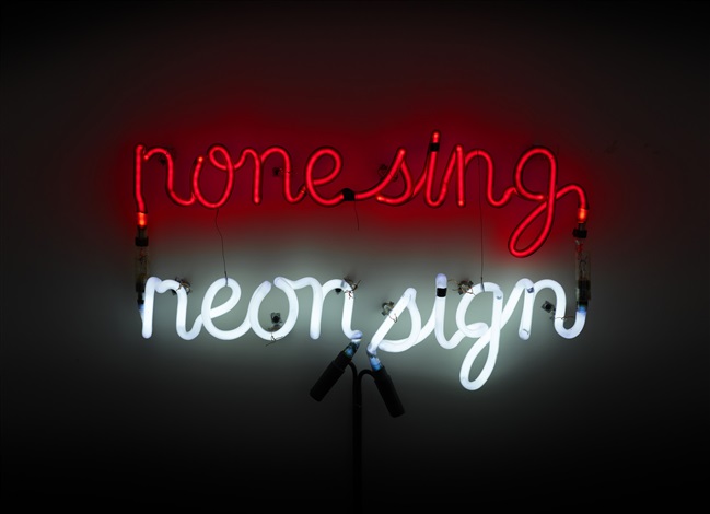 None Sing Neon Sign by Bruce Nauman on artnet
