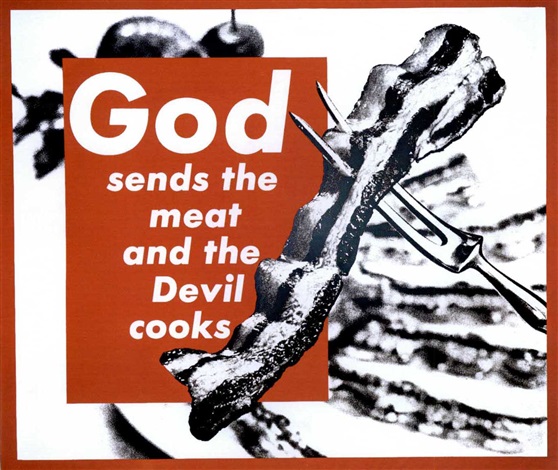 Untitled God sends the meat and the devil cooks by Barbara Kruger on artnet