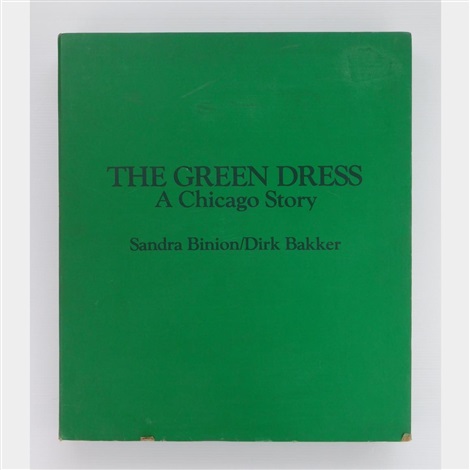 The Green Dress A Chicago Story by Sandra Binion and Dick Bakker on artnet